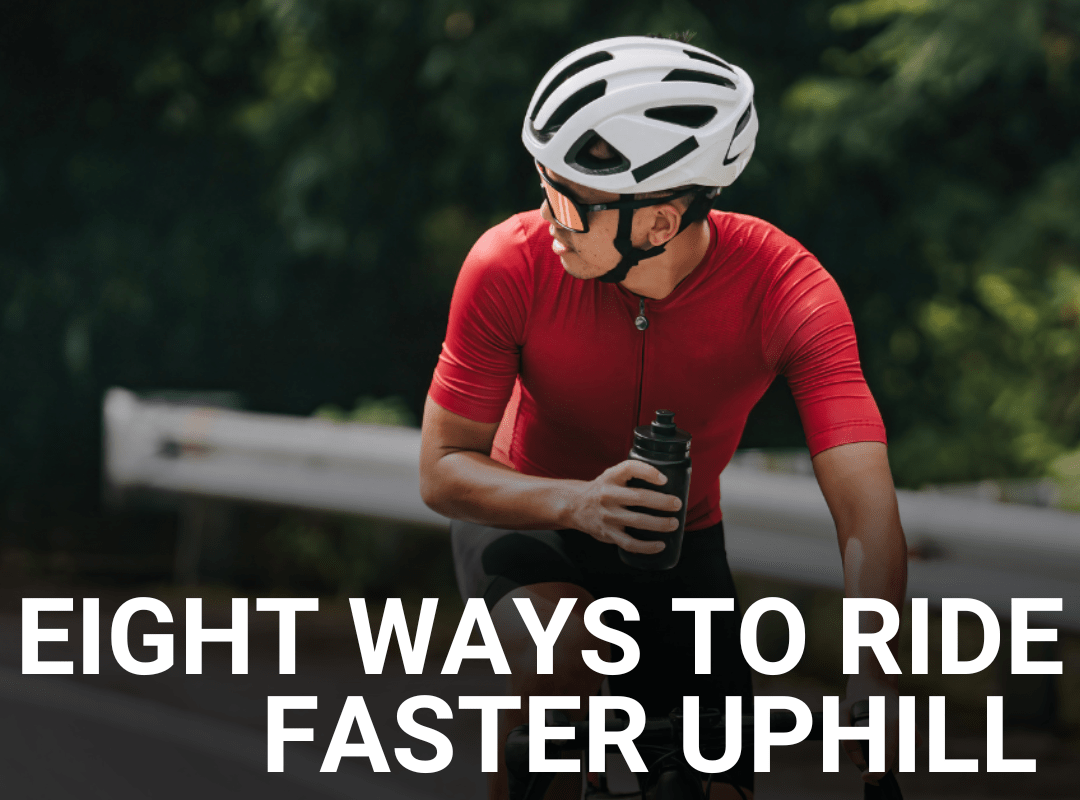 Eight Ways to Ride Faster Uphill: Climbing Tips for Cyclists